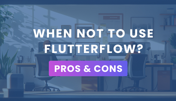FlutterFlow Pros and Cons: When to Use It and When Not To | Next Rocket Studio